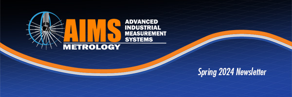 Spring 2024 Newsletter | AIMS Metrology